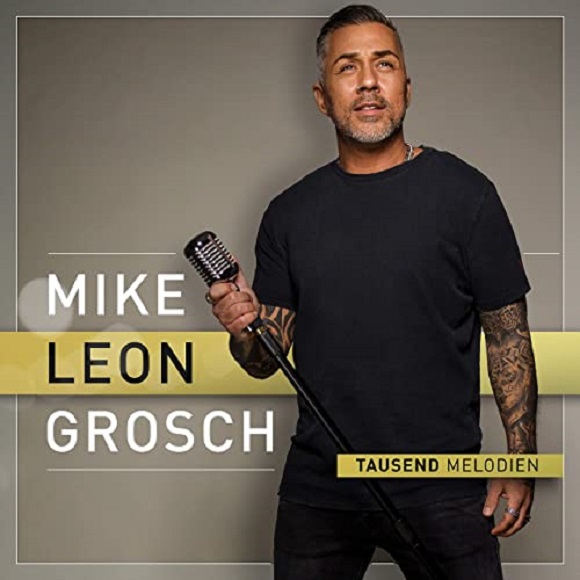 Mike Leon Grosch – Tausend Melodien | Berger´s Schlagerparadies ...