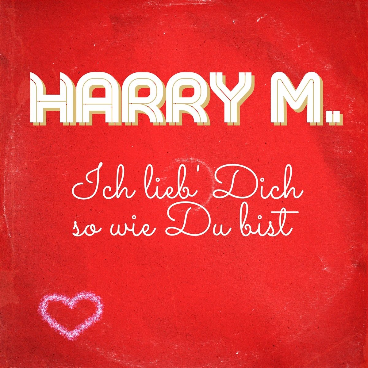 Harry M. – Ich lieb‘ Dich so wie Du bist · Berger´s Schlagerparadies ...