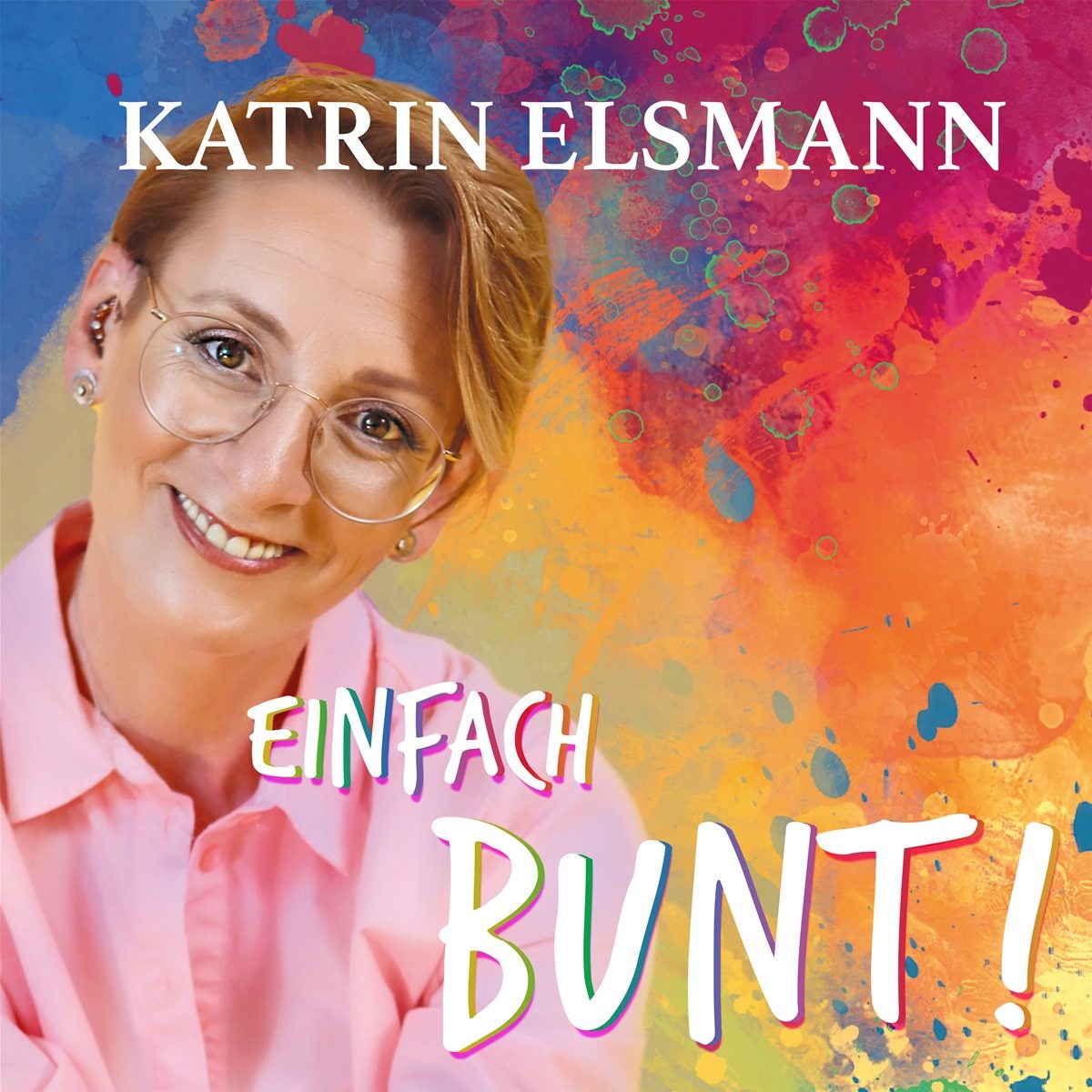 Katrin Elsmann – Einfach bunt! (Album) · Berger´s Schlagerparadies – bergers-schlagerparadies.de