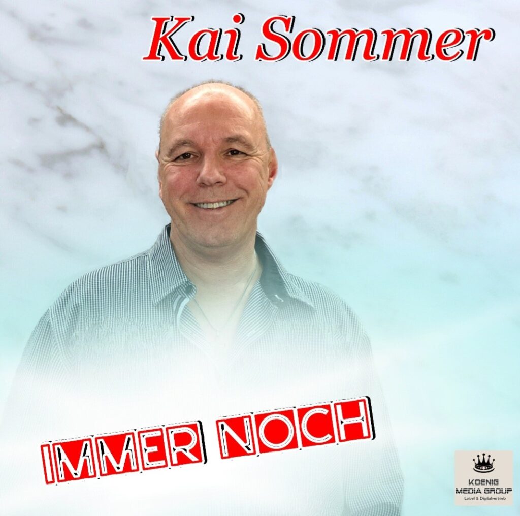 KAI Sommer – Immer noch · Berger´s Schlagerparadies – bergers-schlagerparadies.de