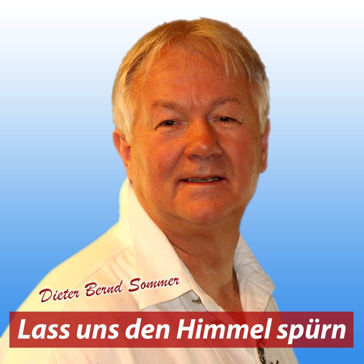 Dieter Bernd Sommer – Lass uns den Himmel spürn · Berger´s Schlagerparadies – bergers ...
